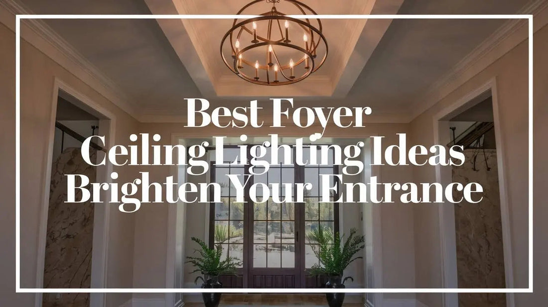 Best Foyer Ceiling Lighting Ideas - Brighten Your Entrance – Seus Lighting