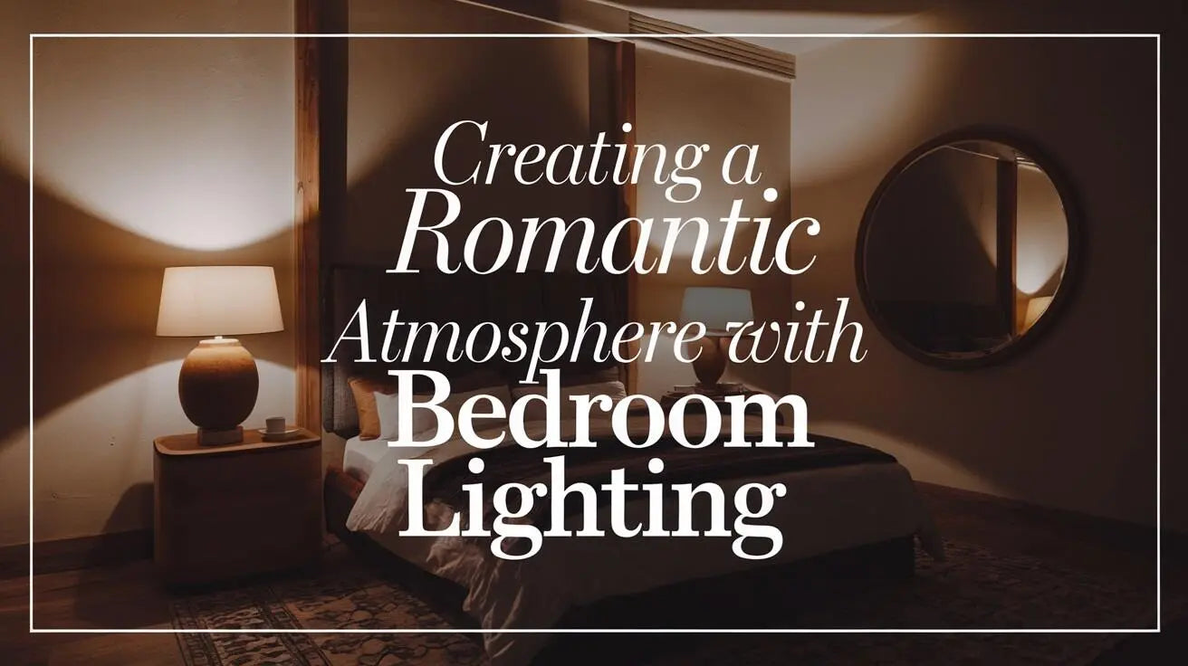 Creating a Romantic Atmosphere With Bedroom Lighting – Seus Lighting