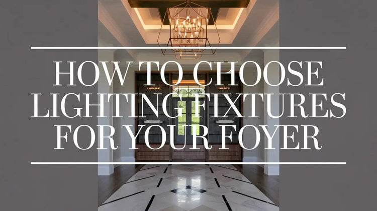 How to Choose Lighting Fixtures for Your Foyer – Seus Lighting