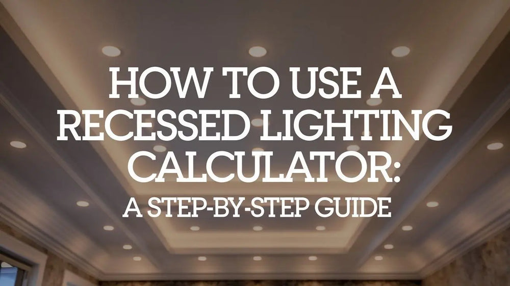 How to Use a Recessed Lighting Calculator