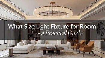 What Size Light Fixture for Room - A Practical Guide – Seus Lighting